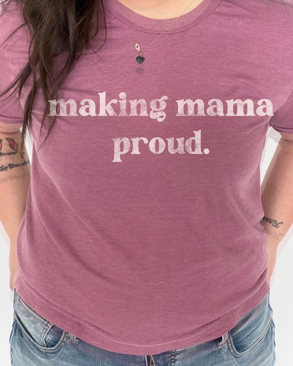 Making Mama Proud - Adult Unisex style Tee – KaAn's Designs
